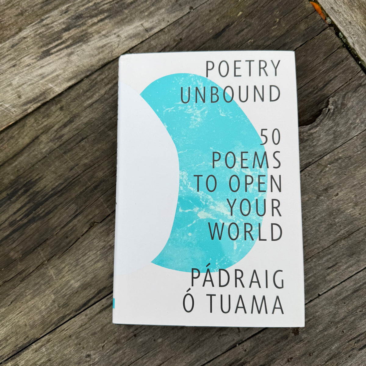 Poetry Unbound- 50 Poems to Open Your World Padraig O'Tuama – Upstate MN
